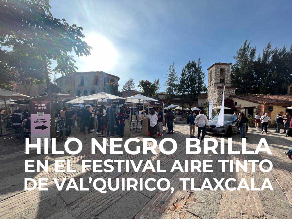 Hilo Negro Brilla en el Festival Aire Tinto de Val’quirico, Tlaxcala ...