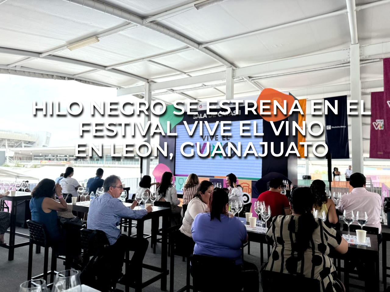 HILO NEGRO SE ESTRENA EN EL FESTIVAL VIVE EL VINO EN LEÓN, GUANAJUATO ...